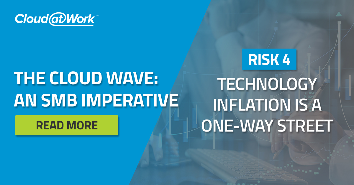 The Cloud Wave: An SMB Imperative - Risk 4: Technology Inflation Is a ...